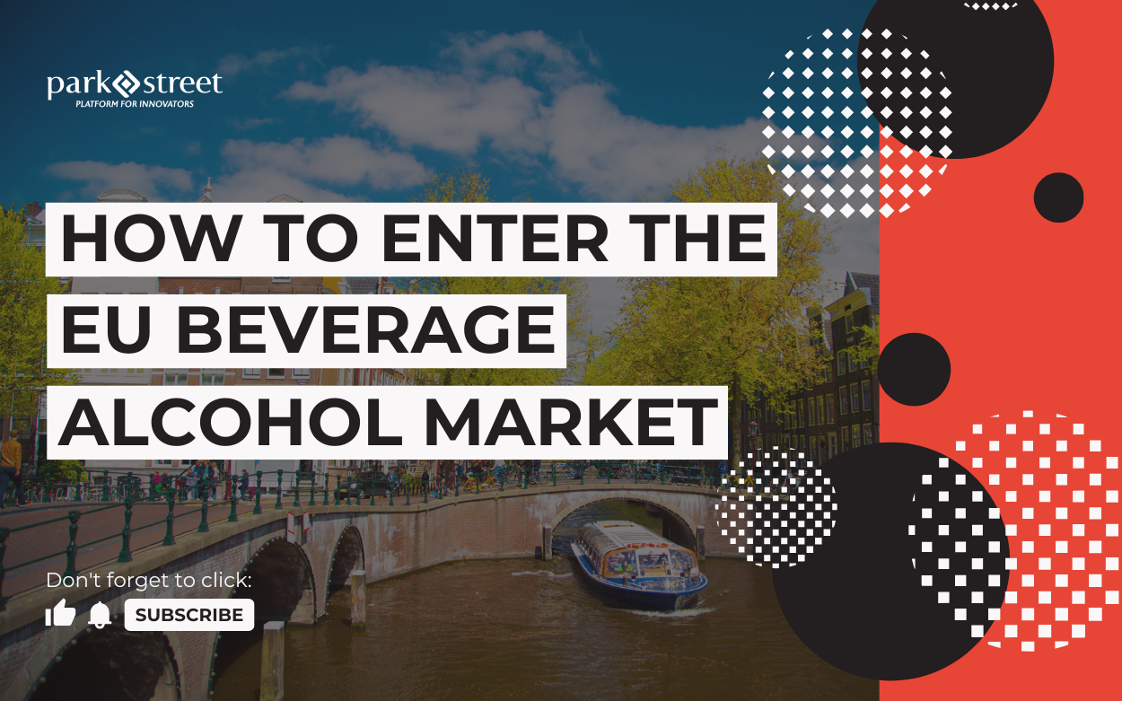 How to Enter the EU Beverage Alcohol Market - Park Street Imports